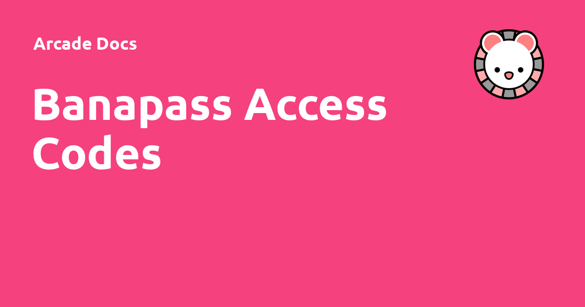 Banapass Access Codes - Arcade Docs