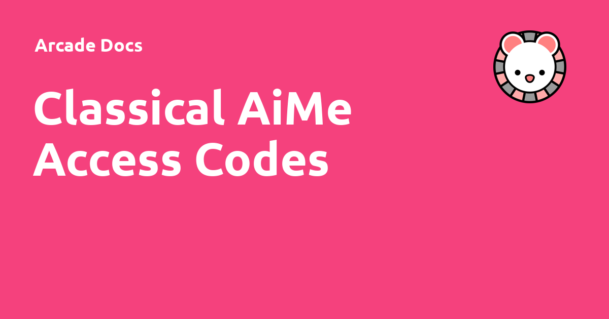 Classical AiMe Access Codes - Arcade Docs