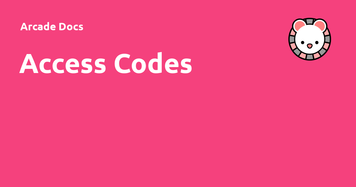 Access Codes - Arcade Docs