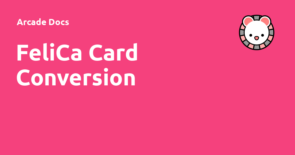 FeliCa Card Conversion - Arcade Docs