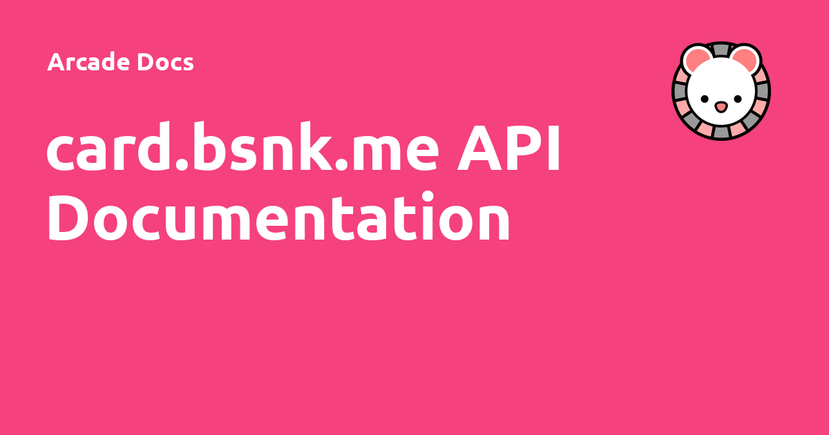 card.bsnk.me API Documentation - Arcade Docs