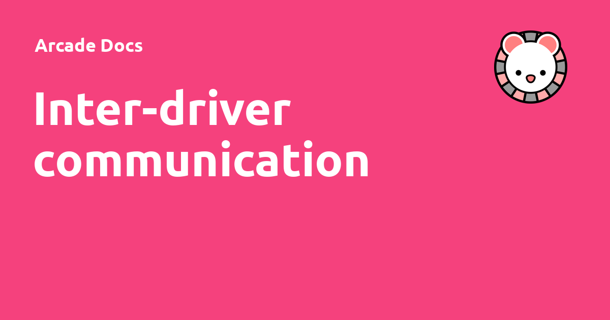 Inter-driver communication - Arcade Docs