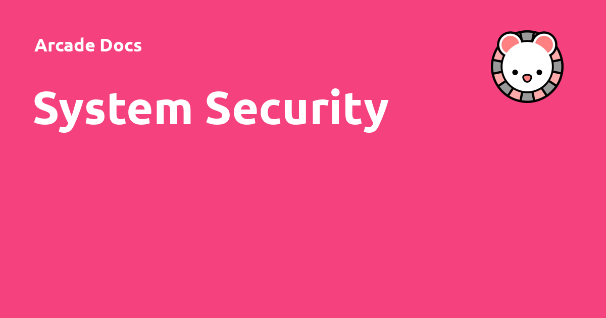 System Security - Arcade Docs